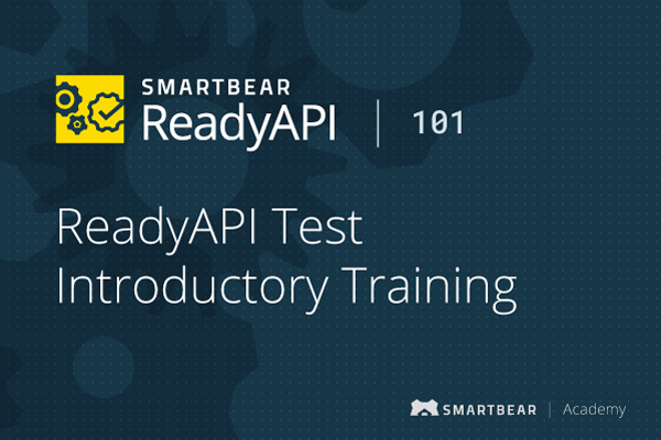 ReadyAPI Test Introductory Training